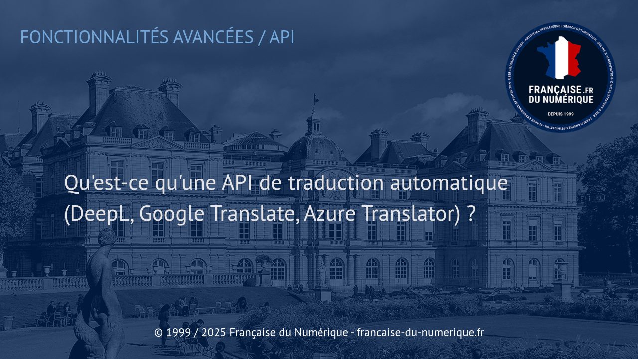 Qu'est-ce qu'une API de traduction automatique (DeepL, Google Translate ...