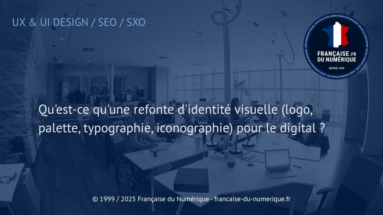 Qu'est-ce qu'une refonte d'identité visuelle (logo, palette, typographie, iconographie) pour le ...