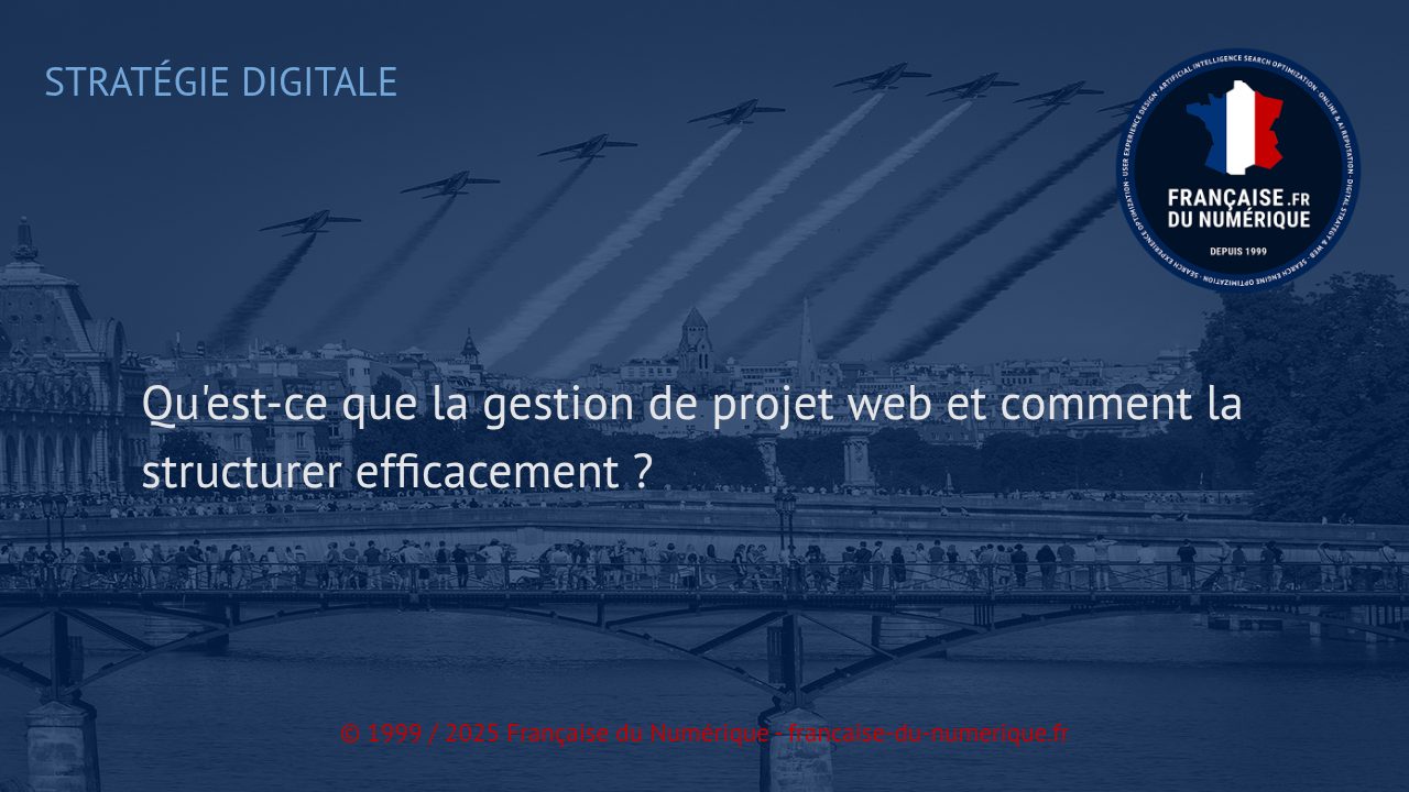 Qu'est-ce que la gestion de projet web et comment la structurer efficacement ? – Réponse experte ...